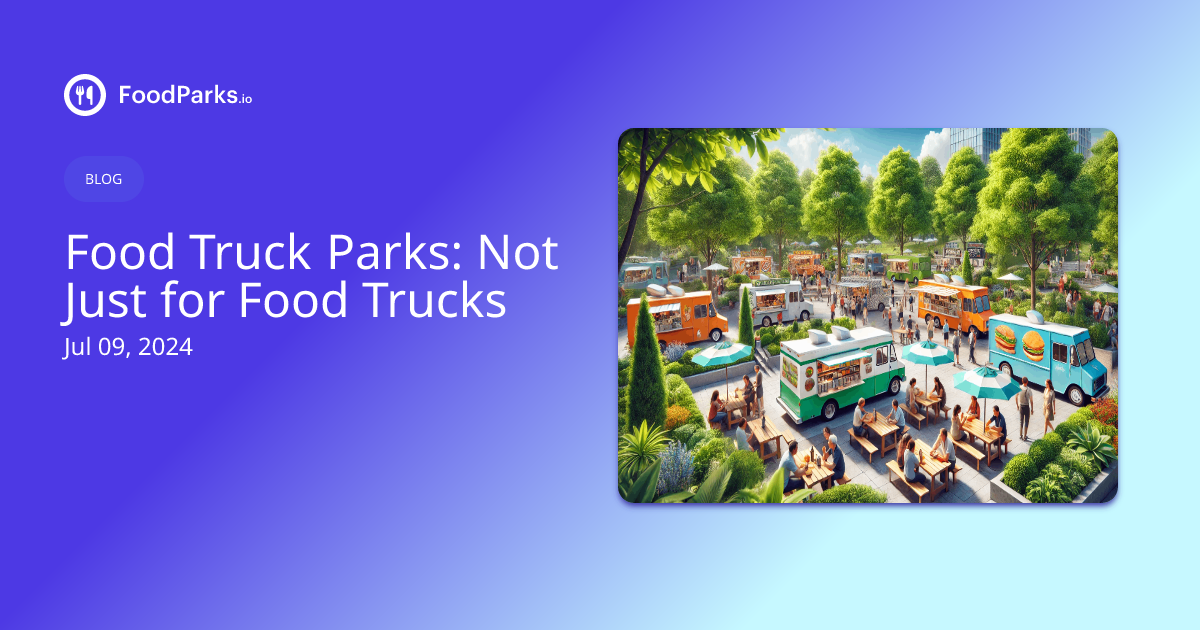 Food Truck Parks: Not Just for Food Trucks | FoodParks.io
