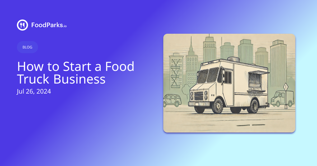 How to Start a Food Truck Business | FoodParks.io