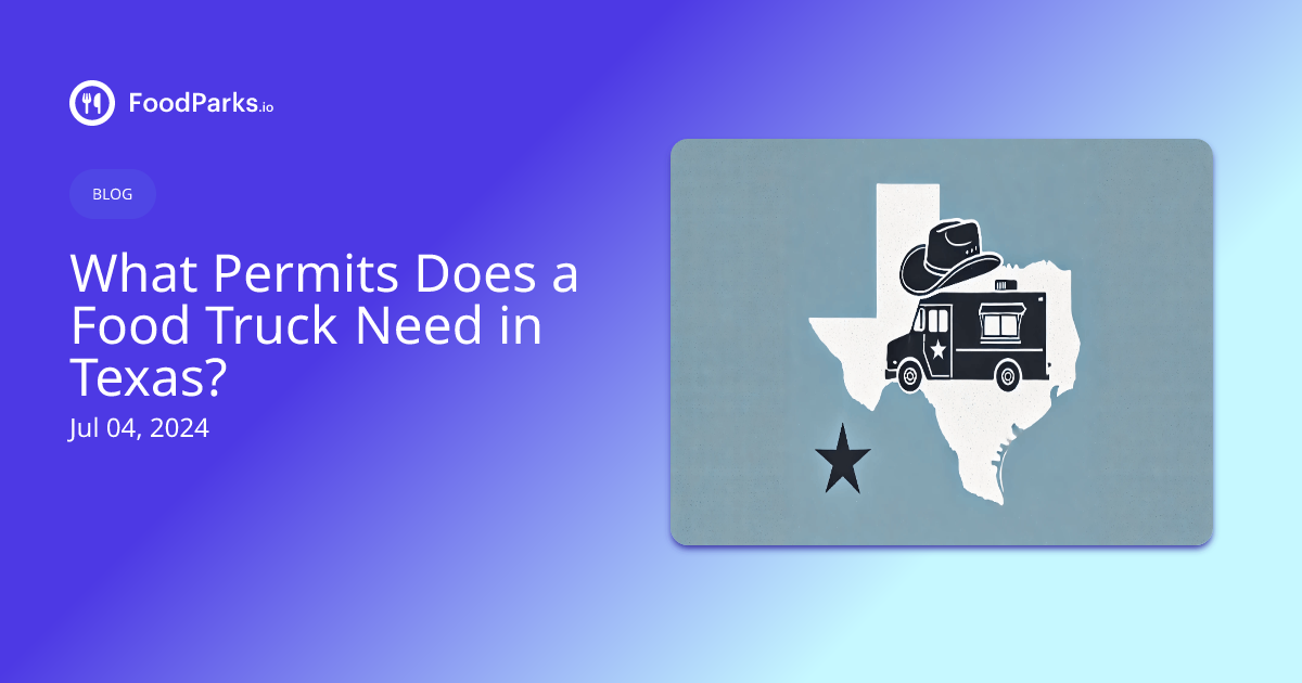 What Permits Does a Food Truck Need in Texas? | FoodParks.io