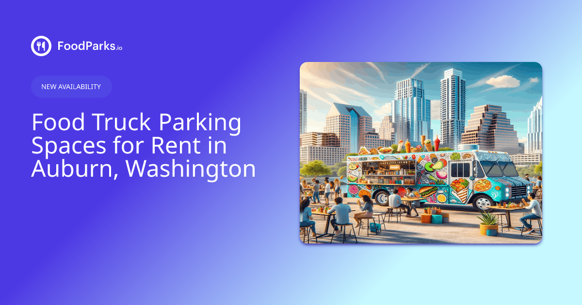 Auburn, Washington Food Truck Spaces for Rent | FoodParks.io