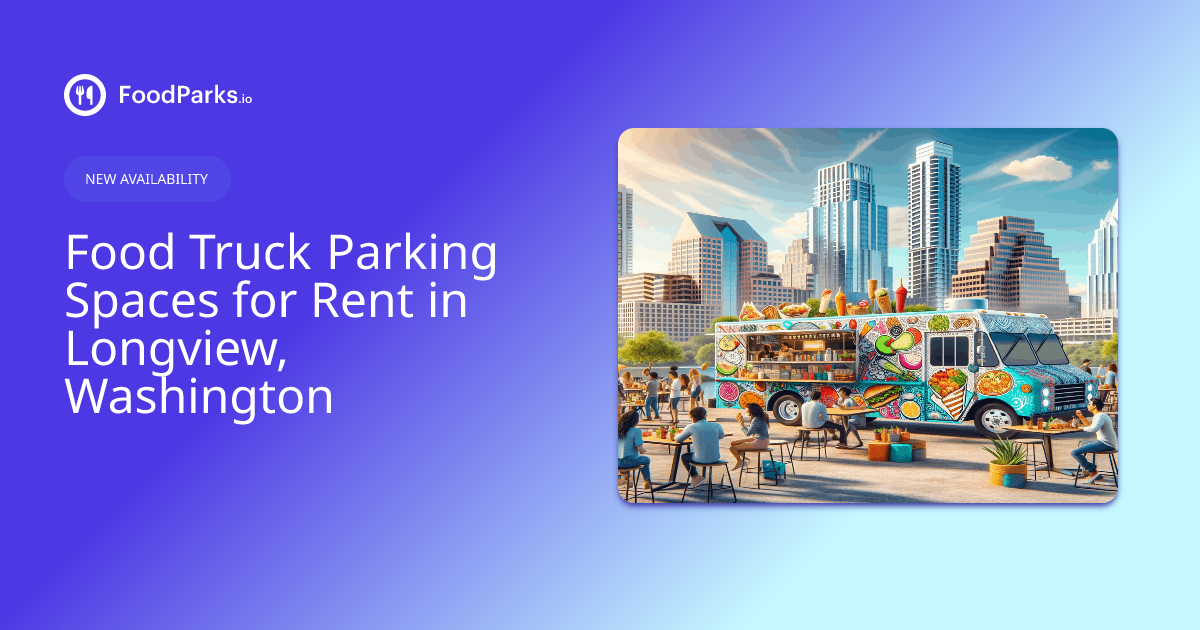 Longview, Washington Food Truck Spaces for Rent | FoodParks.io