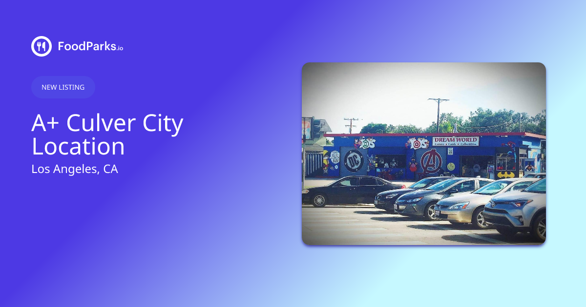 A+ Culver City Location in Los Angeles, California - Food Truck Space ...