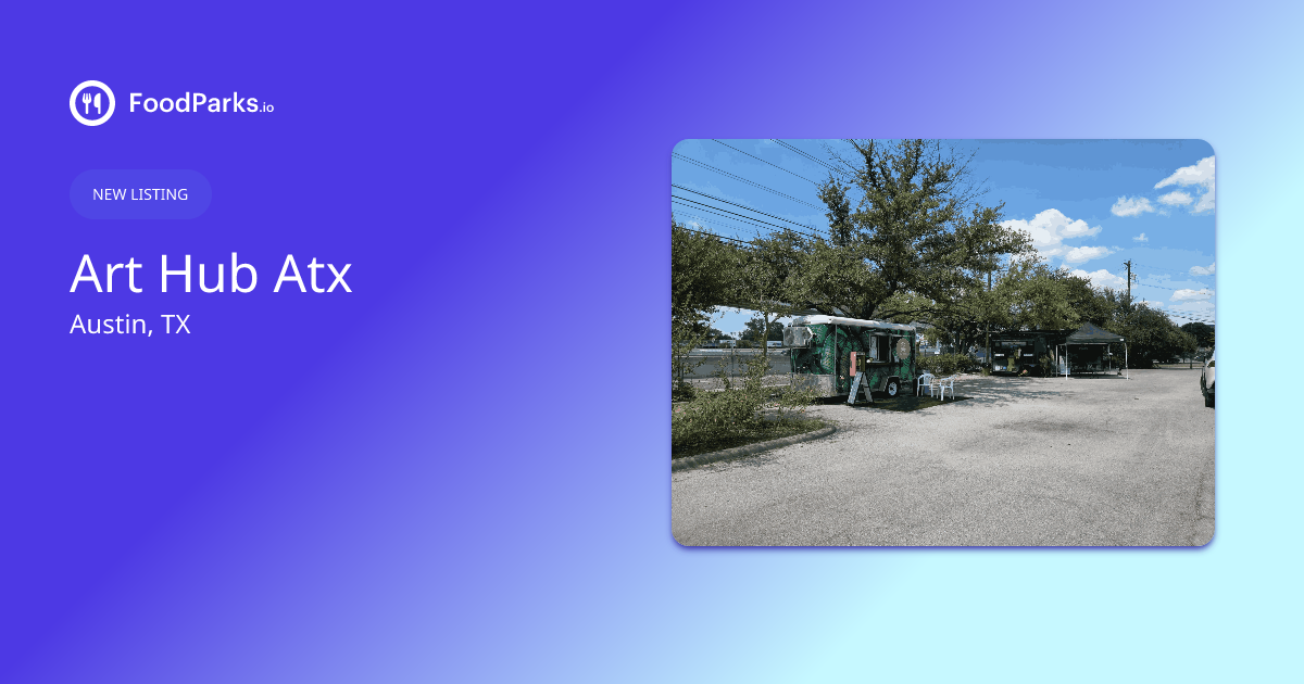 Art Hub Atx in Austin, Texas - Food Truck Space for Rent | FoodParks.io