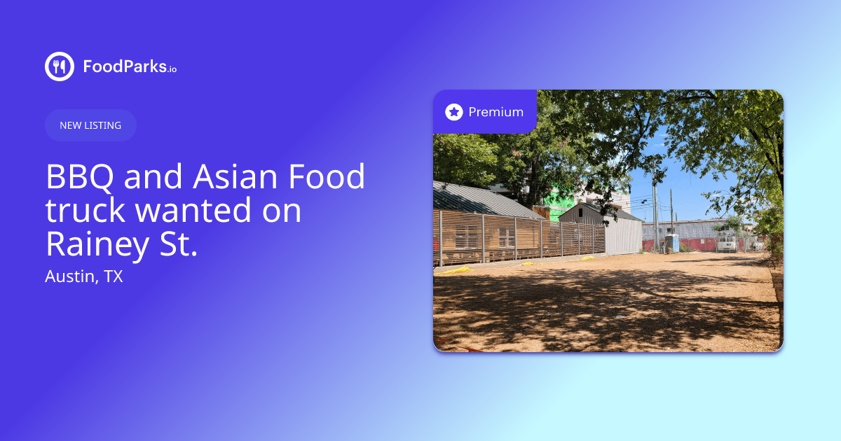 BBQ and Asian Food truck wanted on Rainey St. in Austin, Texas - Food ...