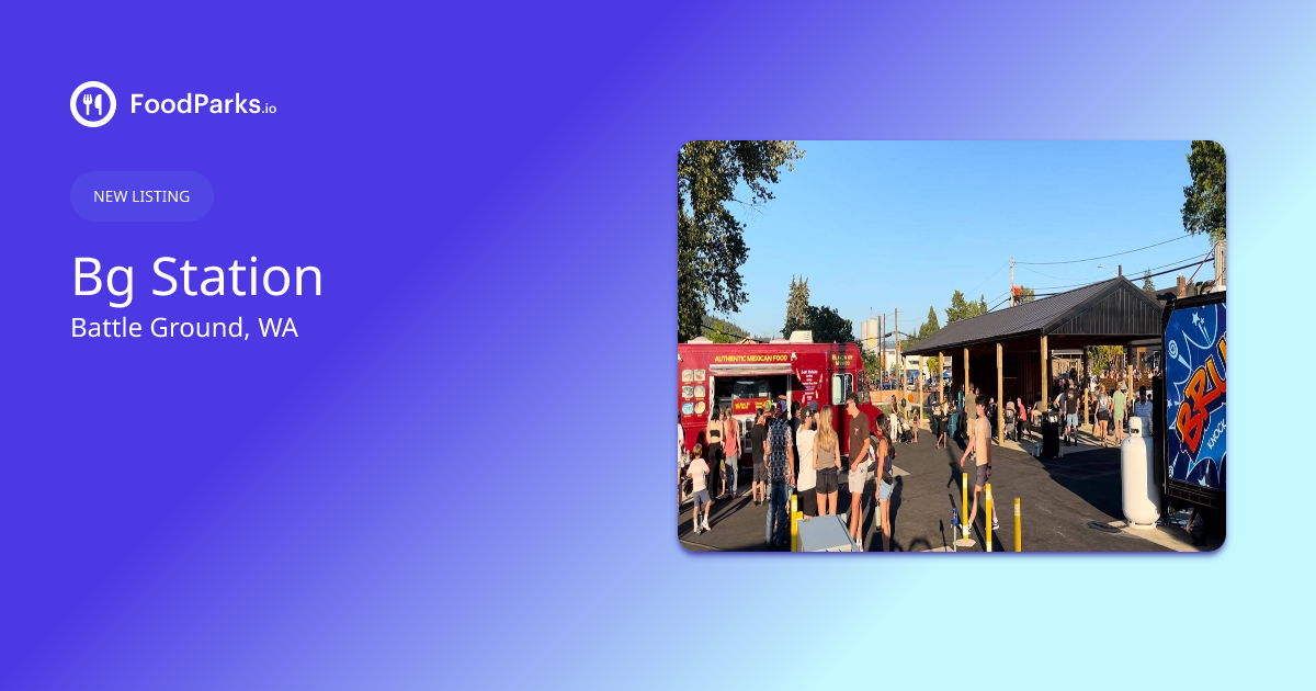Bg Station in Battle Ground, Washington - Food Truck Space for Rent ...