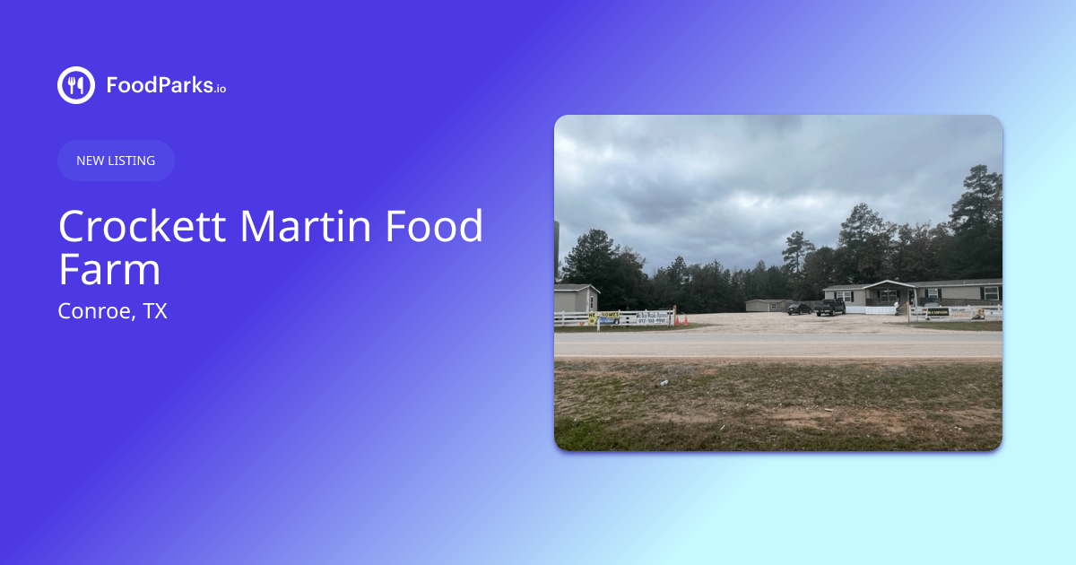 Crockett Martin Food Farm in Conroe, Texas - Food Truck Space for Rent ...