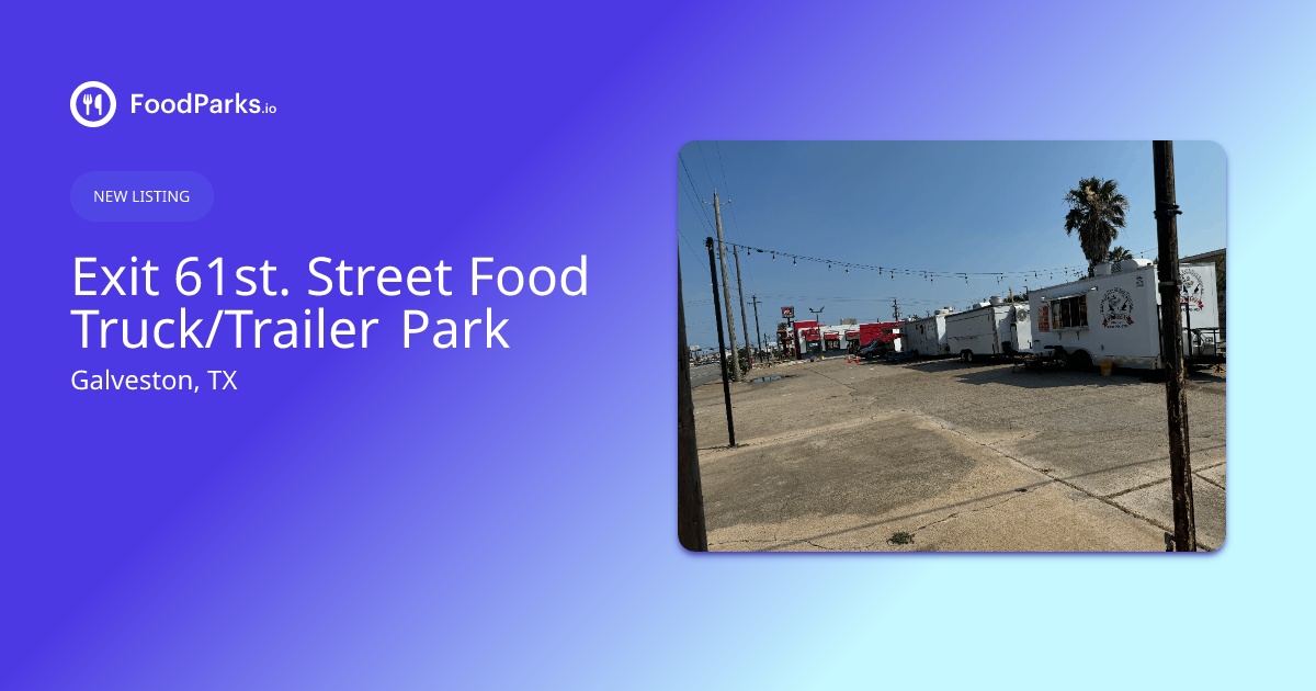 Exit 61st. Street Food Truck/Trailer Park in Galveston, Texas - Food ...