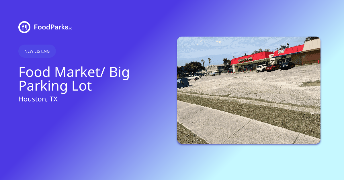 Food Market/ Big Parking Lot in Houston, Texas - Food Truck Space for ...