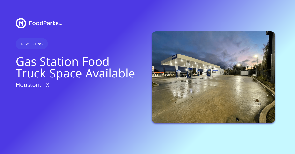 Gas Station Food Truck Space Available in Houston, Texas - Food Truck ...
