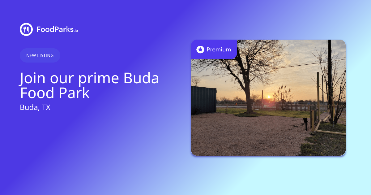 Join our prime Buda Food Park in Buda, Texas - Food Truck Space for ...