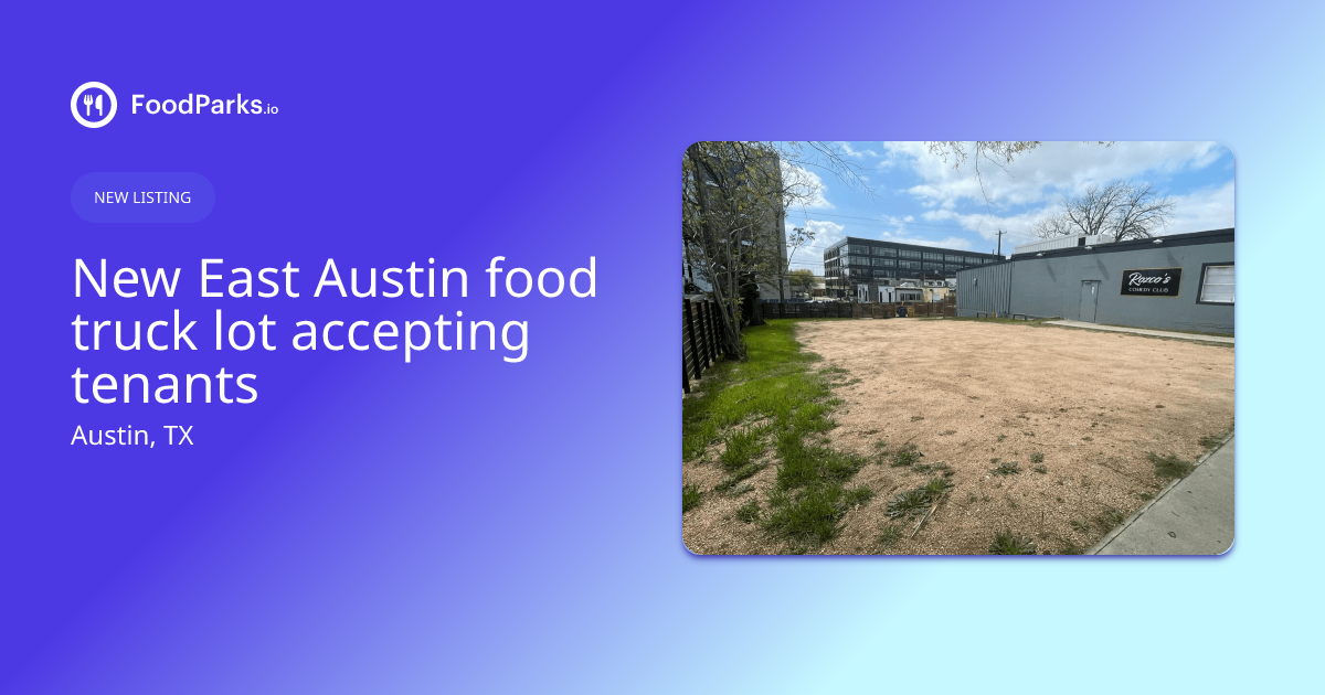 New East Austin food truck lot accepting tenants in Austin, Texas ...