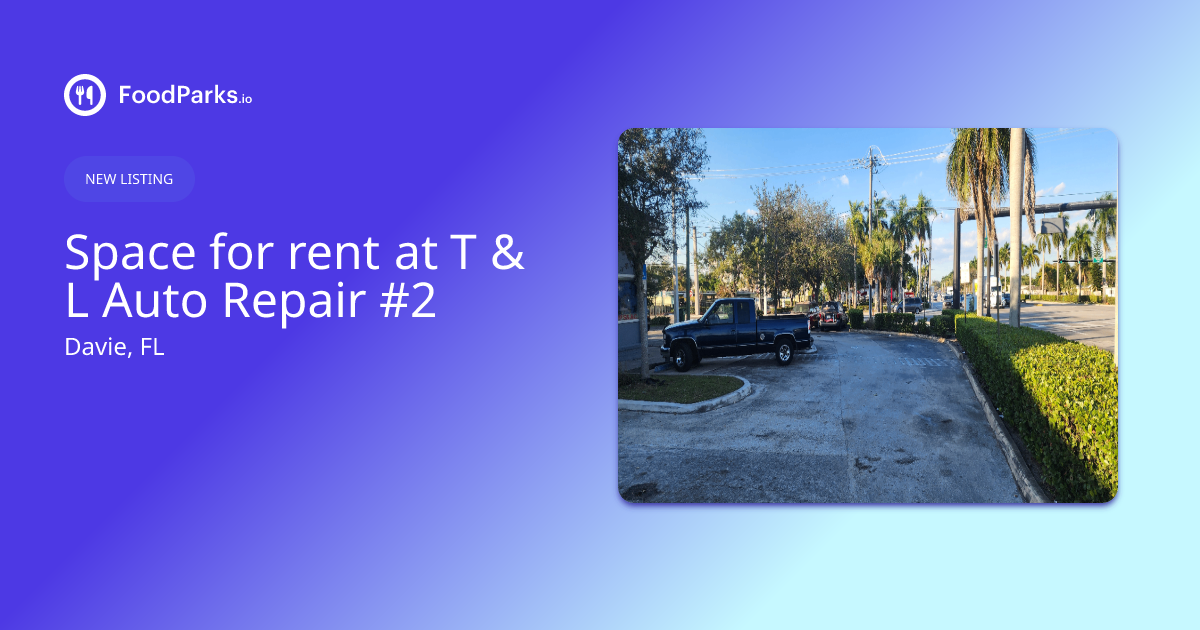 Space for rent at T & L Auto Repair #2 in Davie, Florida - Food Truck ...