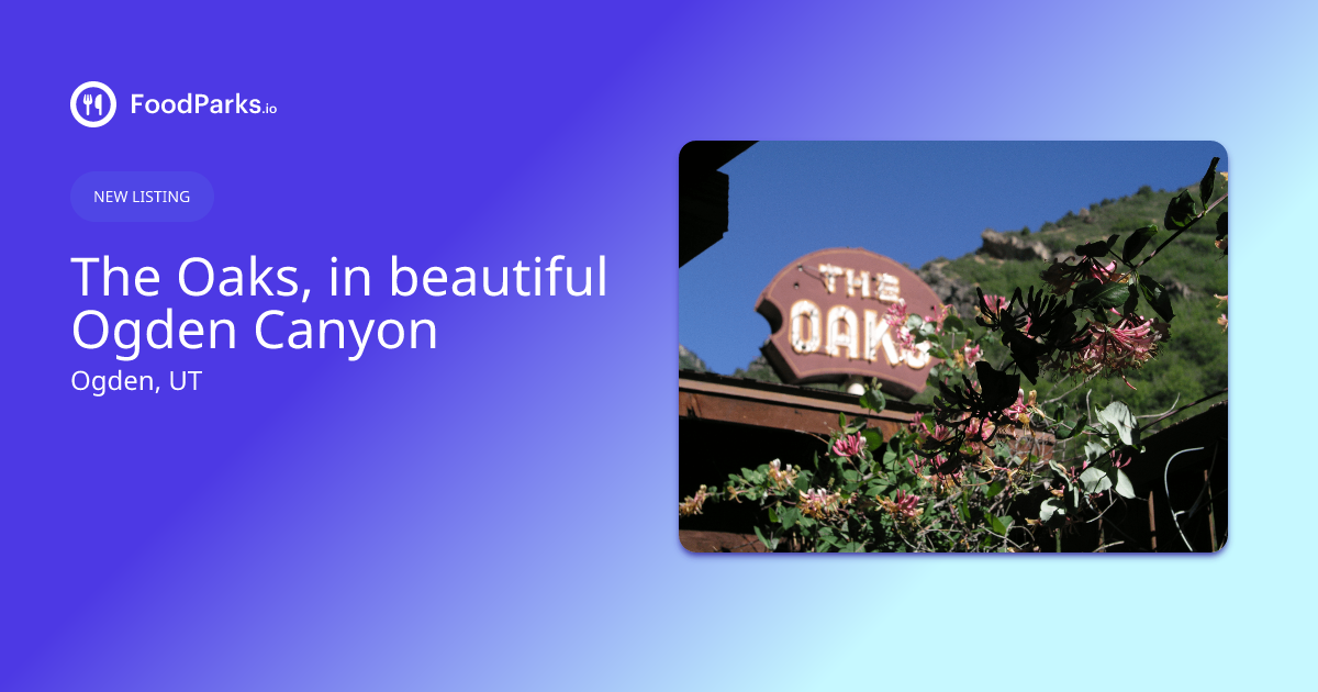 The Oaks, in beautiful Ogden Canyon in Ogden, Utah - Food Truck Space ...