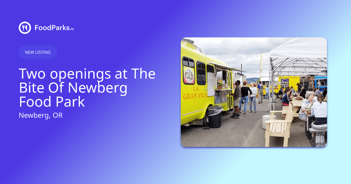 Two openings at The Bite Of Newberg Food Park in Newberg, Oregon - Food ...